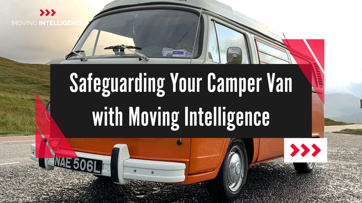 Camper Tracking: Safeguard Your Camper Van with Moving Intelligence