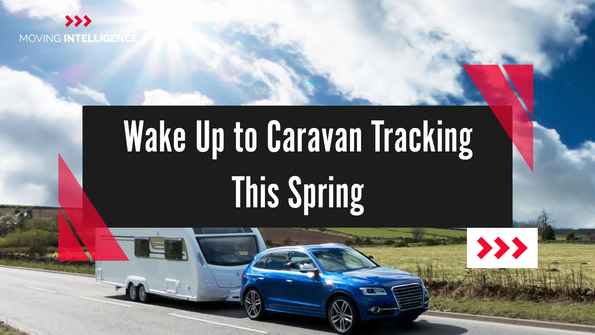 Wake Up to Caravan Tracking This Spring | Moving Intelligence