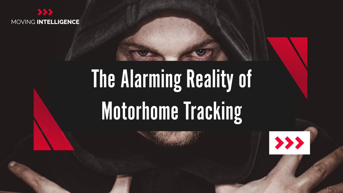 The Alarming Reality of Motorhome Tracking | Sentinel Tracking – Moving Intelligence