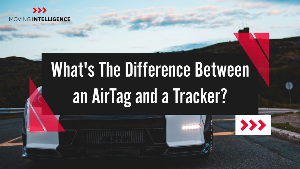 Airtag vs Tracker: Limits, Advantages, Solution | Moving Intelligence